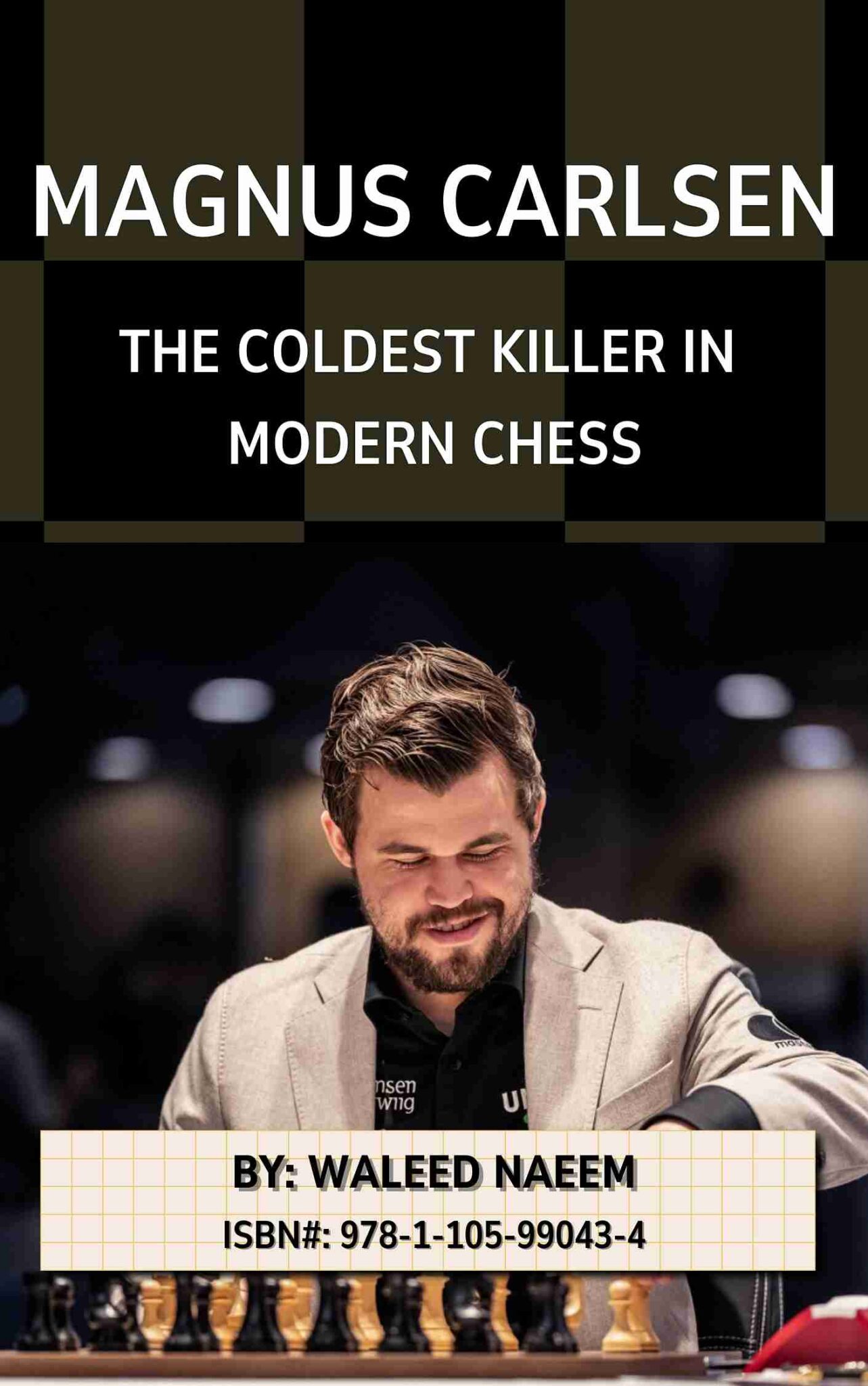 Magnus Carlsen: The Coldest Killer in Modern Chess - Waleed Naeem